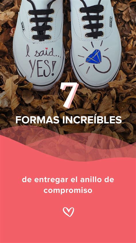 7 Formas Increíbles De Entregar El Anillo De Compromiso Anillos De Compromiso Compromiso
