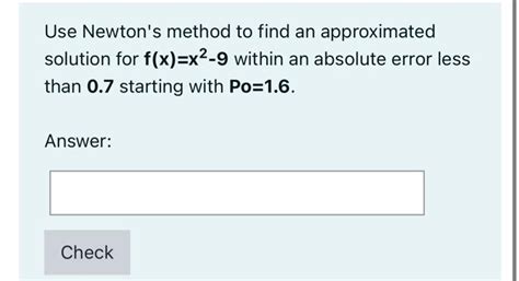 Solved Use Newtons Method To Find An Approximated Solution