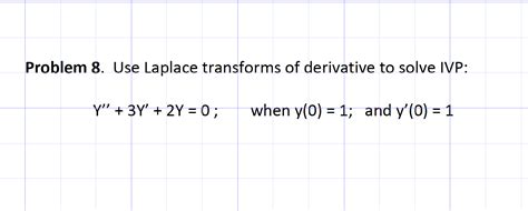 solved problem 8 use laplace transforms of derivative to
