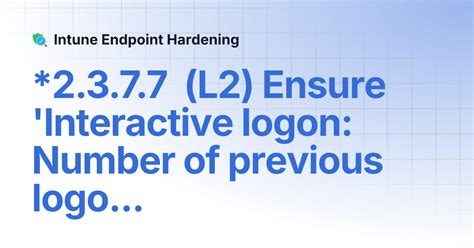 2377 L2 Ensure Interactive Logon Number Of Previous Logons To