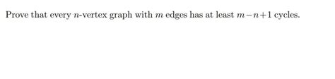 solved prove that every n vertex graph with m edges has at