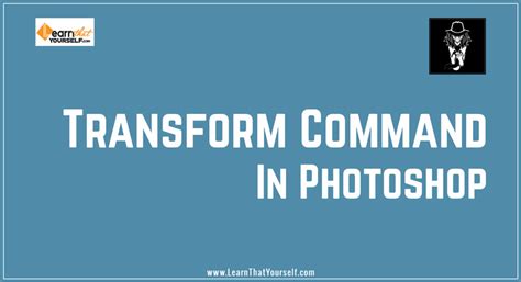 Transform Command In Photoshop Learn That Yourself
