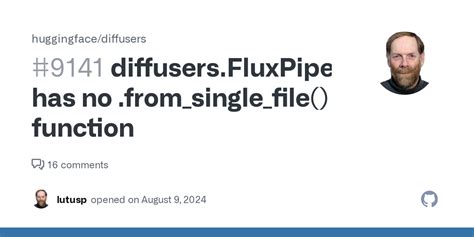 Diffusersfluxpipeline Has No Fromsinglefile Function · Issue 9141 · Huggingfacediffusers