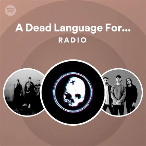 A Dead Language For A Dying Lady Radio Playlist By Spotify Spotify