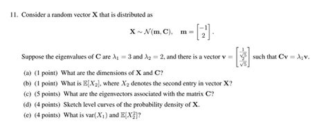 Solved 11 Consider A Random Vector X That Is Distributed As Chegg Com