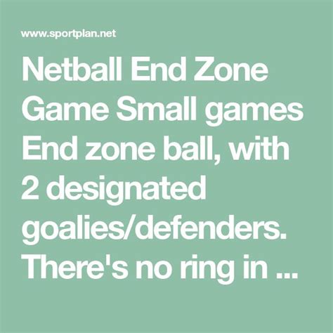 Netball End Zone Game Small Games End Zone Ball With 2 Designated Goalies Defenders Theres No