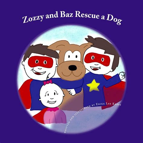 Amazon.com: Zozzy and Baz Rescue a Dog (The Adventures of Zozzy and Baz ...