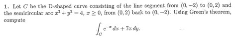 Solved Let C Be The D Shaped Curve Consisting Of The Line Chegg