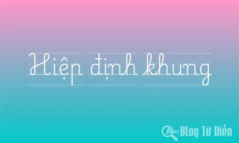[danh Từ] Hiệp định Khung Là Gì Từ đồng Nghĩa Trái Nghĩa Từ Điển Tiếng Việt