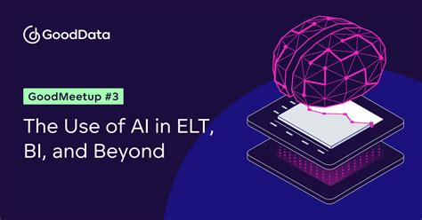goodmeetup 3 the use of ai in elt bi and beyond gooddata