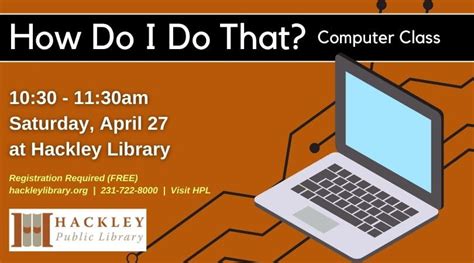 How Do I Do That Computer Class Hackley Public Library