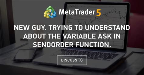 New Guy Trying To Understand About The Variable Ask In Sendorder