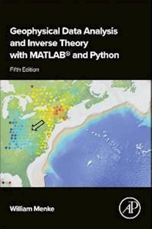 F Geophysical Data Analysis And Inverse Theory With Matlab And Python Af William Menke Som