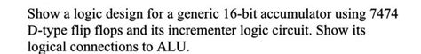 Solved Show A Logic Design For A Generic 16 Bit Accumulator