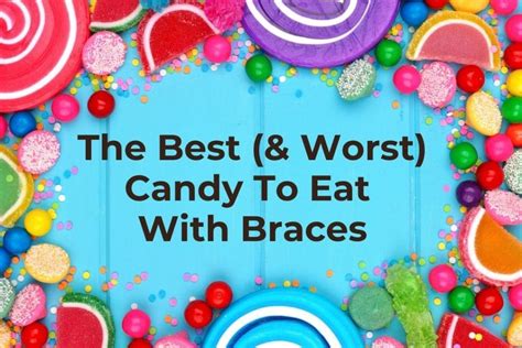 50 Ideas For Candy You Can Eat With Braces The Three Snackateers