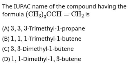 The IUPAC name of the compound having the formula (CH3 )3 CCH=CH2 is(A)..