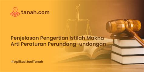 Peraturan Perundang Undangan Penjelasan Pengertian Istilah Makna Arti