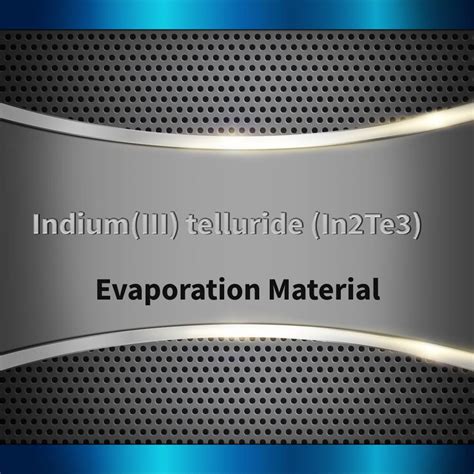 Indium III Telluride In2Te3 Evaporation Material Low Price 45 Nanochemazone