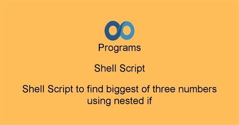 Programs Shell Script Shell Script To Find Biggest Of Three Numbers Using Nested If Oodlescoop