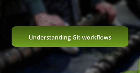 What I Learned From Git Workflows • Aegis Uk