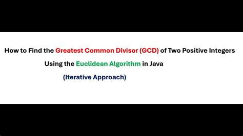 Find The Greatest Common Divisor Gcd Of Two Positive Integers Using