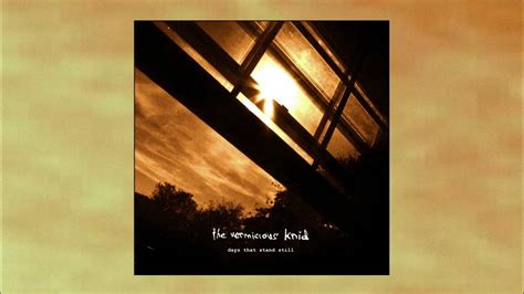The Vermicious Knid Days That Stand Still 2002 Youtube