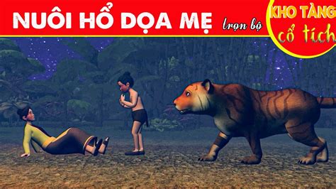 Cổ Tích 3d NuÔi HỔ DỌa MẸ Trọn Bộ Truyện Cổ Tích Việt Nam Cổ Tích