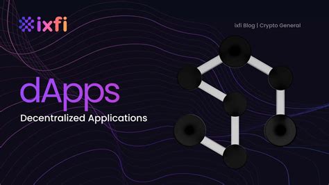Your Ultimate Guide To Decentralized Applications Ixfi Blog