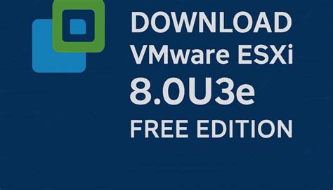 Vmware Esxi Free Edition Is Back With Version 8 0u3e Get It Now
