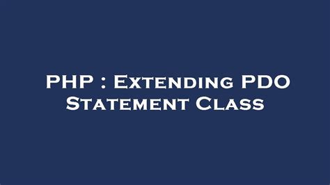 Php Extending Pdo Statement Class Youtube