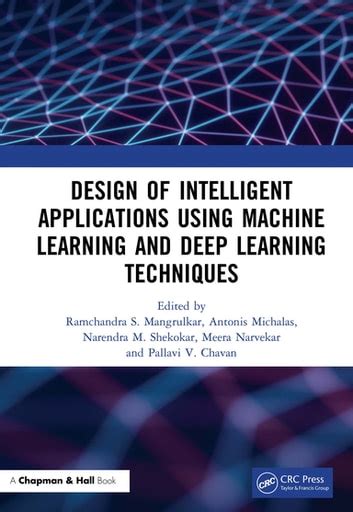 Design Of Intelligent Applications Using Machine Learning And Deep Learning Techniques Ebook By