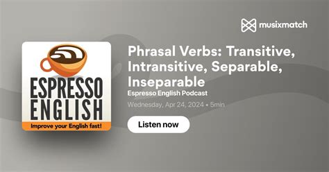 Phrasal Verbs Transitive Intransitive Separable Inseparable Transcript Espresso English