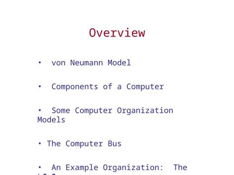 PPT Overview Von Neumann Model Components Of A Computer Some Computer Organization Models The