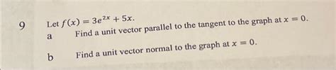 Solved Let Fx3e2x5x A Find A Unit Vector Parallel To