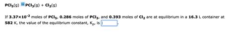 Solved Pcl5 G Pcl3 G Cl2 G If 3 37×10−2 Moles Of