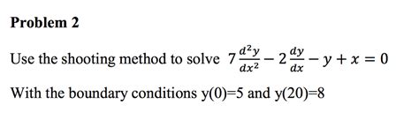 Solved Problem 2 Use The Shooting Method To Solve 7 With The