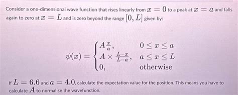 Solved Consider A One Dimensional Wave Function That Rises