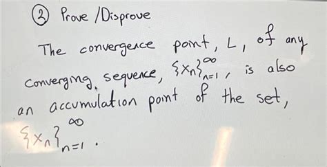 Solved ② Prove Disprove The Convergence Point L Of Any