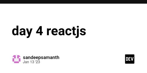 Day 4 Reactjs Dev Community