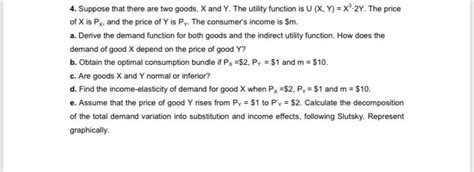 Solved 4 Suppose That There Are Two Goods X And Y The