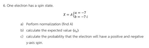 Solved 6 One Electron Has A Spin State X A{a −7b −7i A