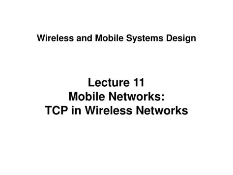 Ppt Lecture 11 Mobile Networks Tcp In Wireless Networks Powerpoint