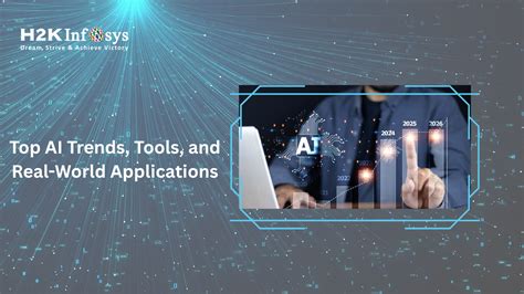 Top Ai Trends Tools And Real World Applications H2k Infosys Blog