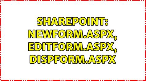 Sharepoint Newformaspx Editformaspx Dispformaspx 3 Solutions Youtube