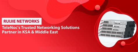 Ruijie Networks Partner In Saudi Arabia Network And Solutions Ksa