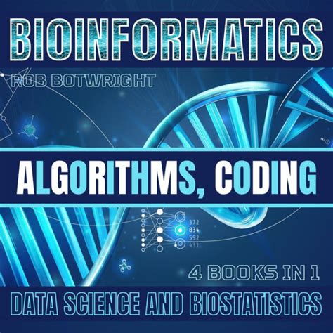 Bioinformatics Algorithms Coding Data Science And Biostatistics By