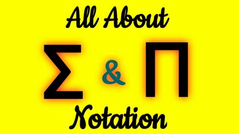 All About Sigma And Pi Notation Properties Youtube