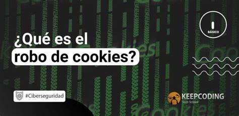 ¿qué Es El Robo De Cookies [2024] Keepcoding Bootcamps