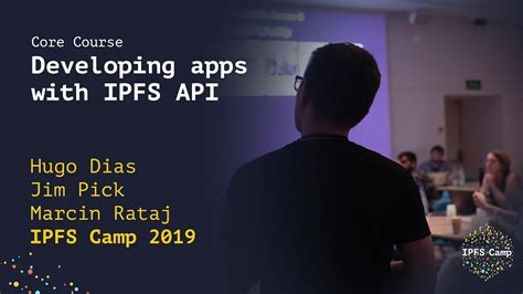 developing apps with ipfs api ipfs camp workshop youtube