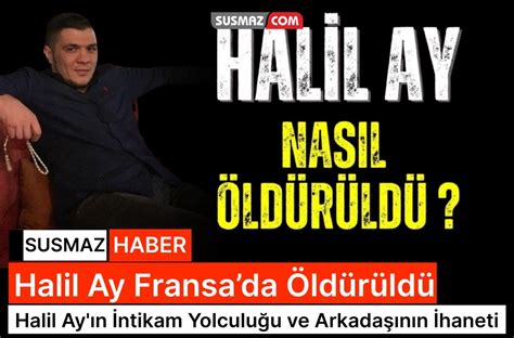 Halil Ay Fransada Öldürüldü Tarafsız Habercilik